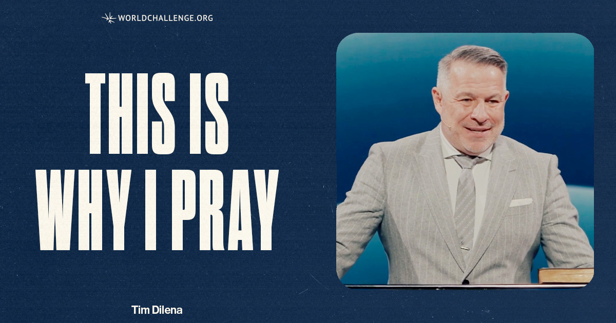 This Is Why I Pray | worldchallenge.org